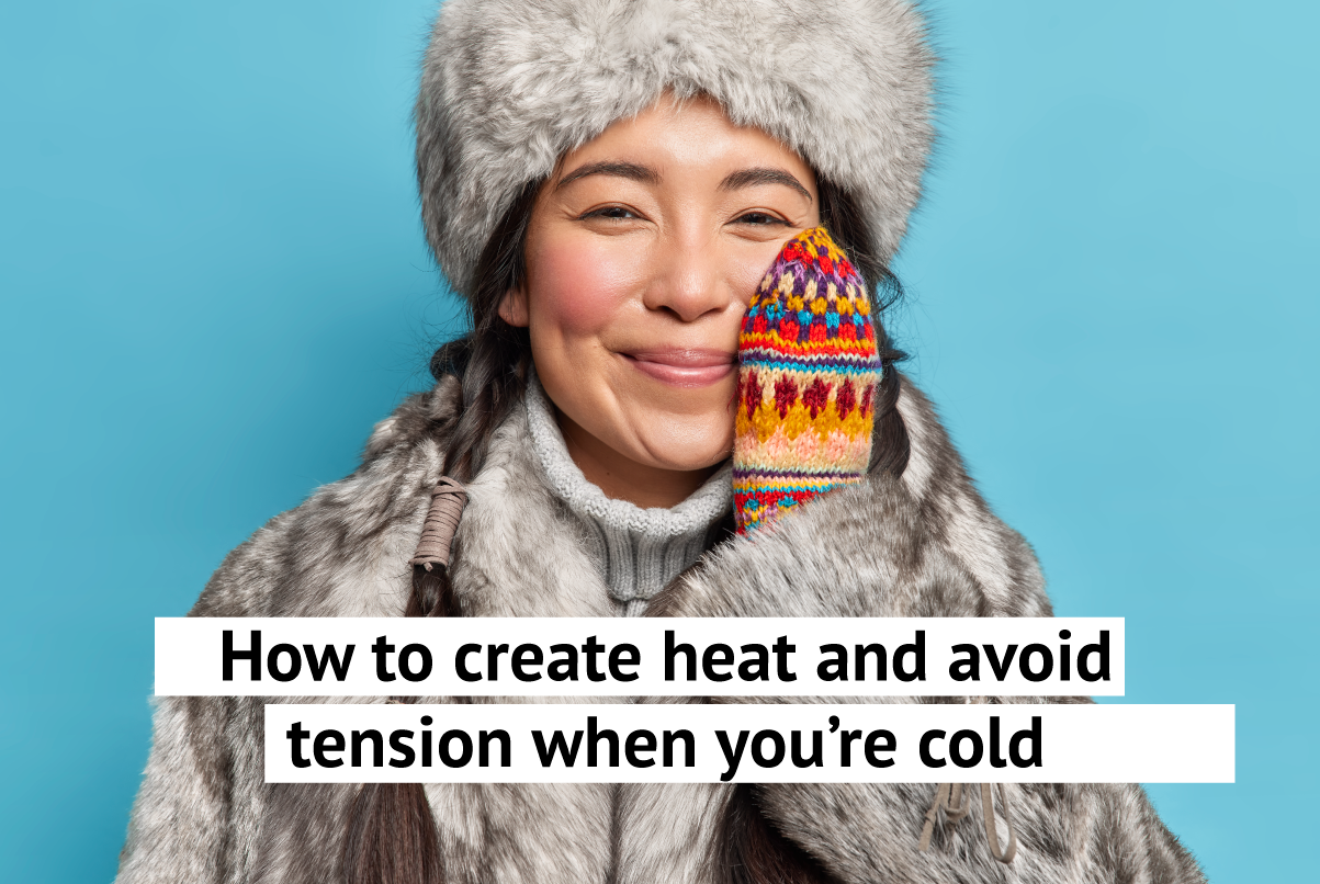 How To Create Heat And Avoid Muscle Tension When You re Cold Hidden how-to-create-heat-and-avoid-muscle-tension-when-you-re-cold-hidden